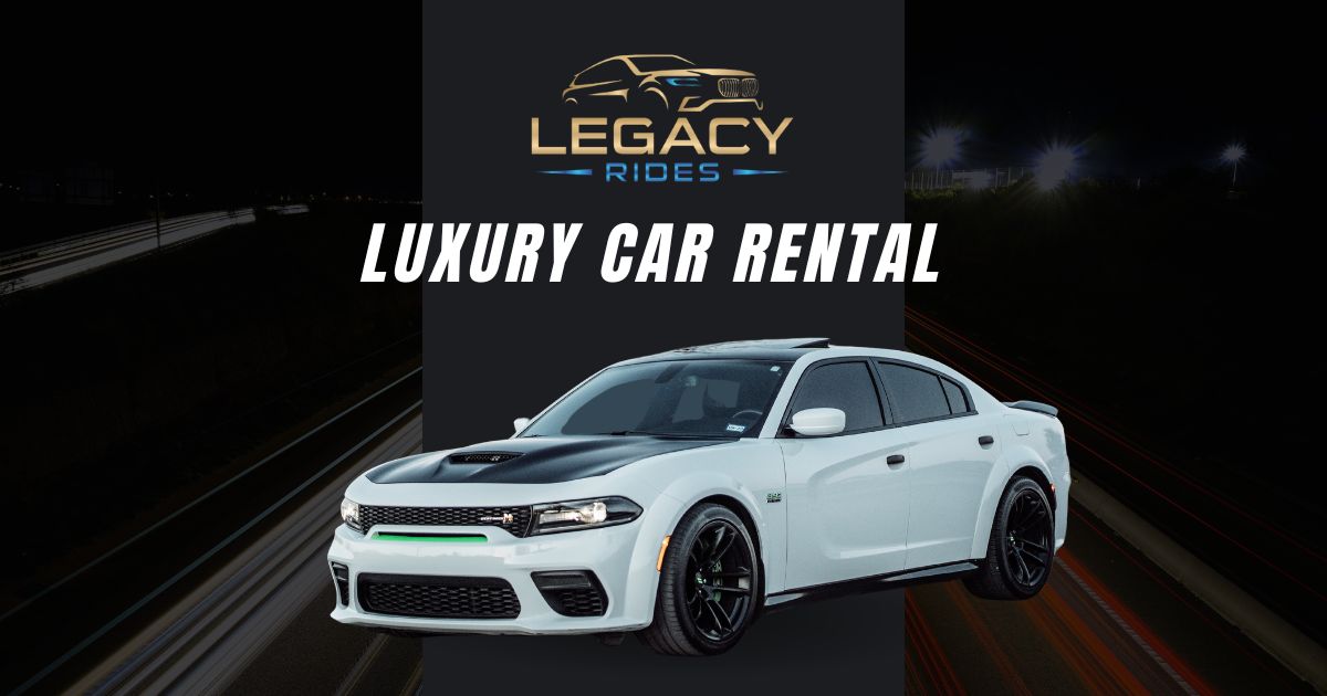 Luxury Car Rental In Dallas, Texas - My Legacy Rides